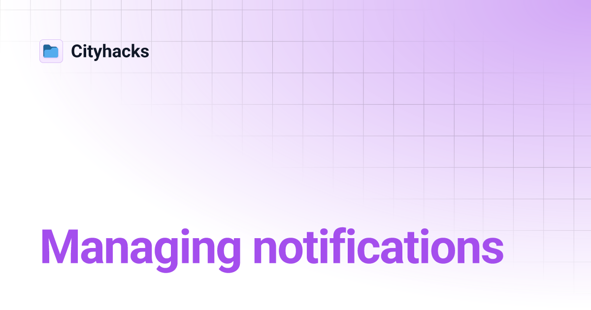 Managing notifications | Cityhacks